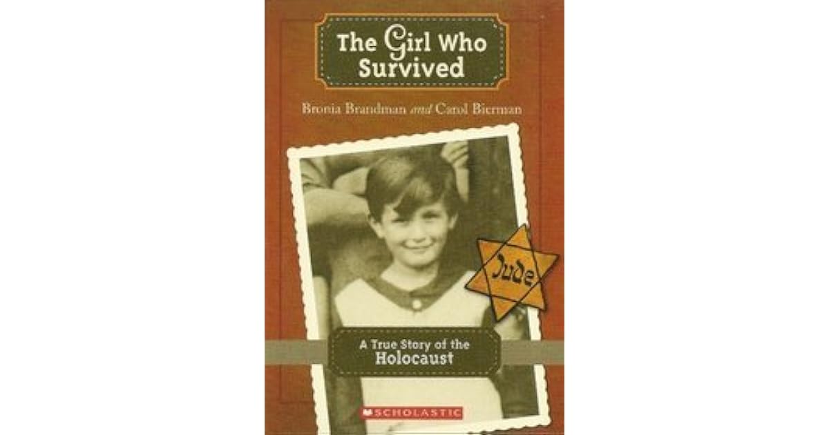 The Girl Who Survived: A True Story of the Holocaust by Bronia Brandman