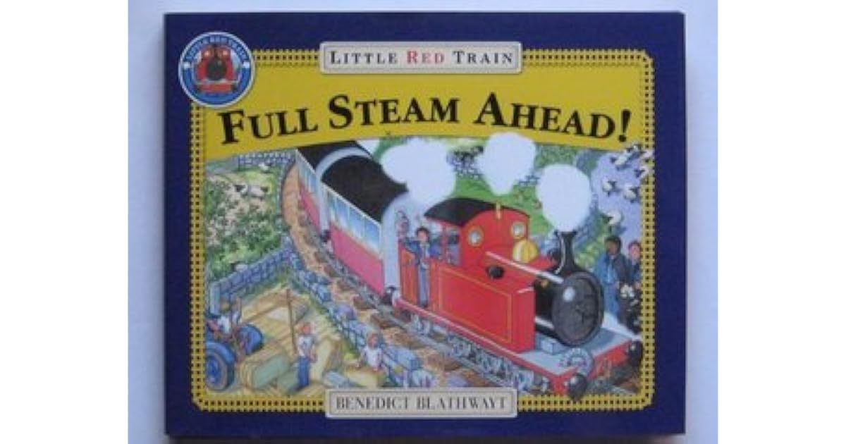 Full Steam Ahead! by Benedict Blathwayt
