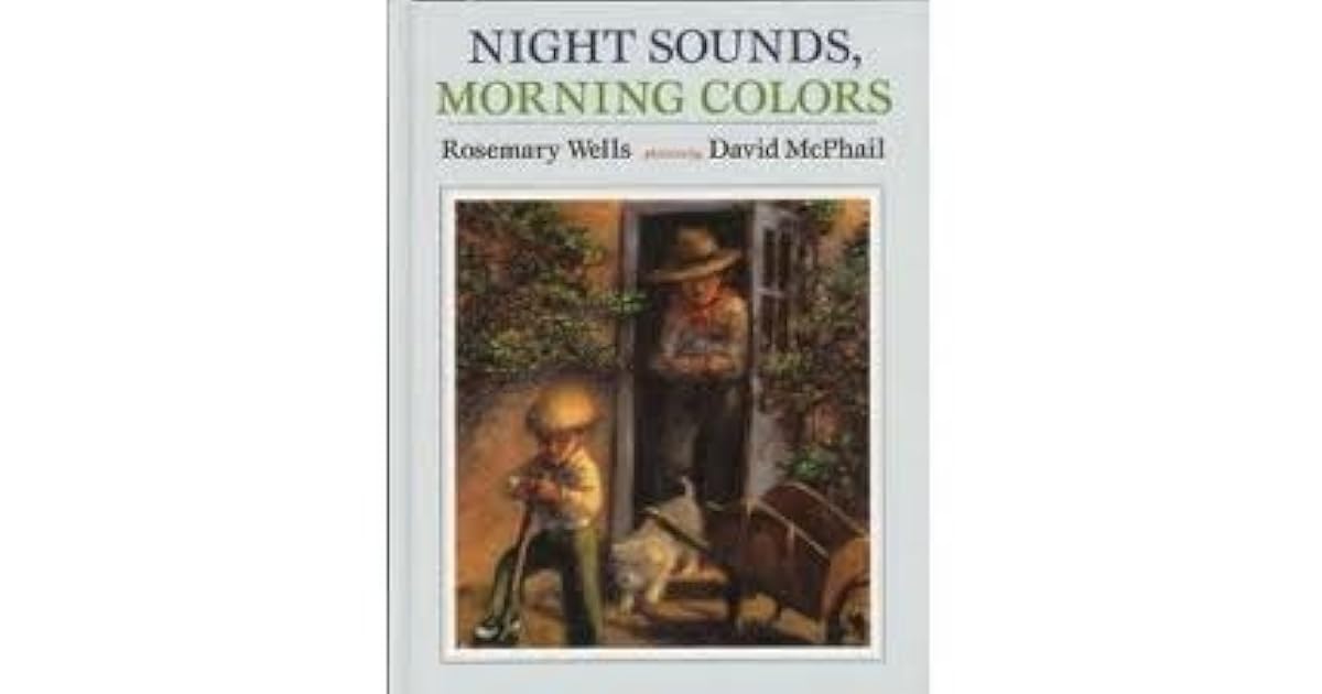 Night Sounds, Morning Colors by Rosemary Wells