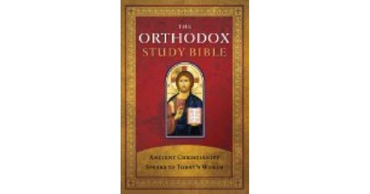 The Orthodox Study Bible: Ancient Christianity Speaks to Today's World ...