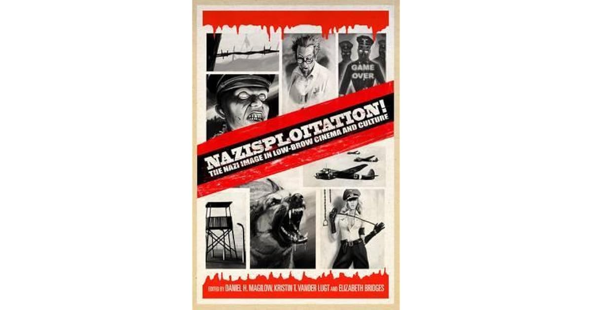 Nazisploitation!: The Nazi Image in Low-Brow Cinema and Culture by ...
