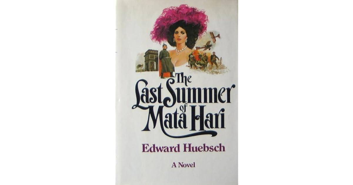 The Last Summer of Mata Hari by Edward Huebsch