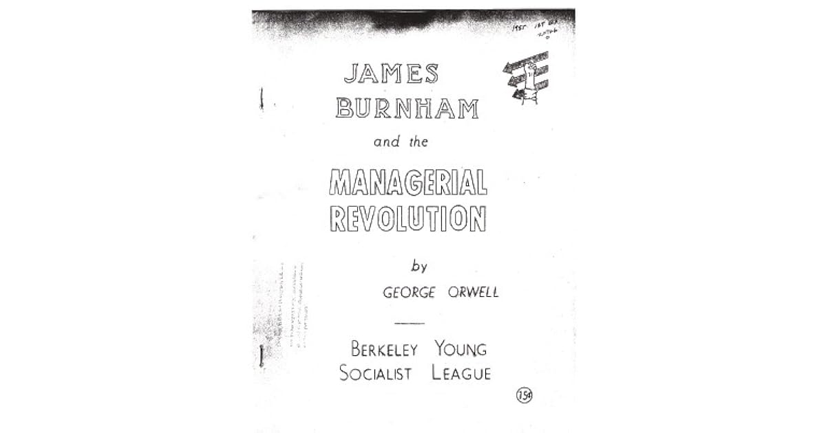 James Burnham and the Managerial Revolution by George Orwell