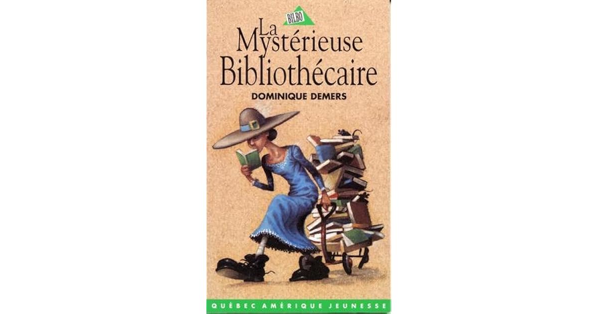 La mystérieuse bibliothécaire by Dominique Demers