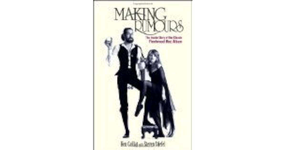 Making Rumours: The Inside Story of the Classic Fleetwood Mac Album by ...