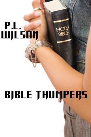Bible Thumpers by P.L. Wilson
