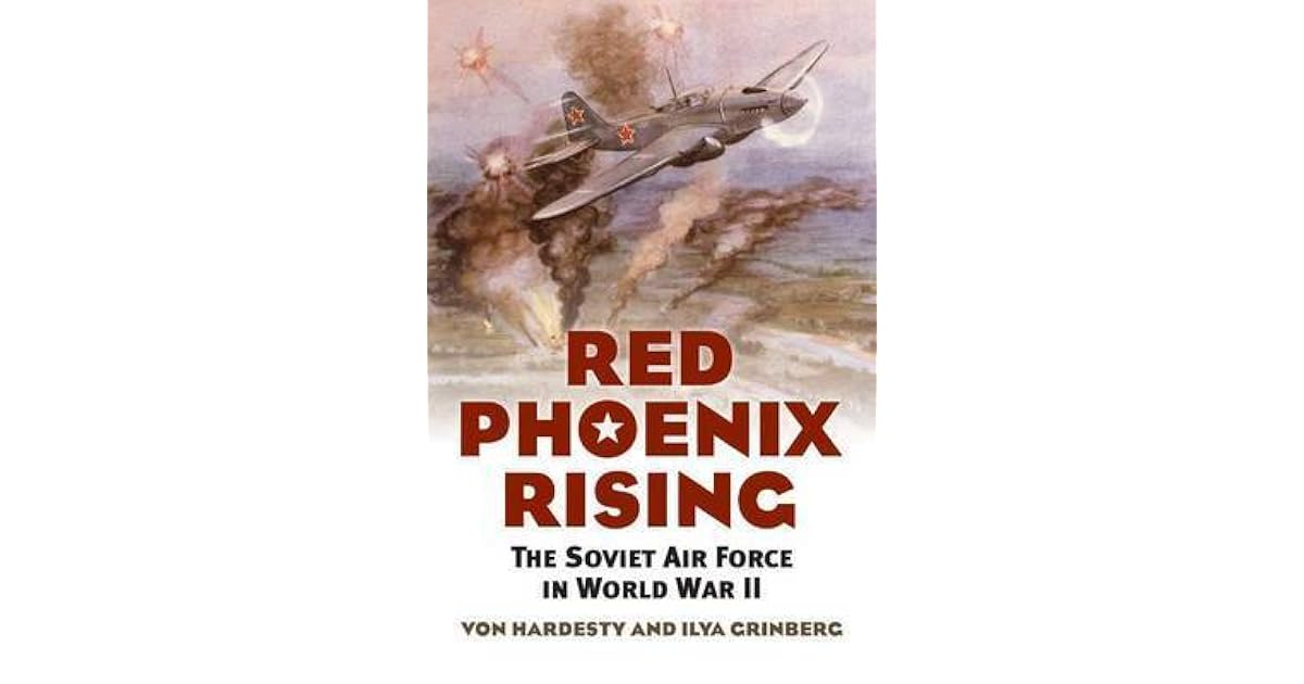 Red Phoenix Rising: The Soviet Air Force in World War II by Von Hardesty
