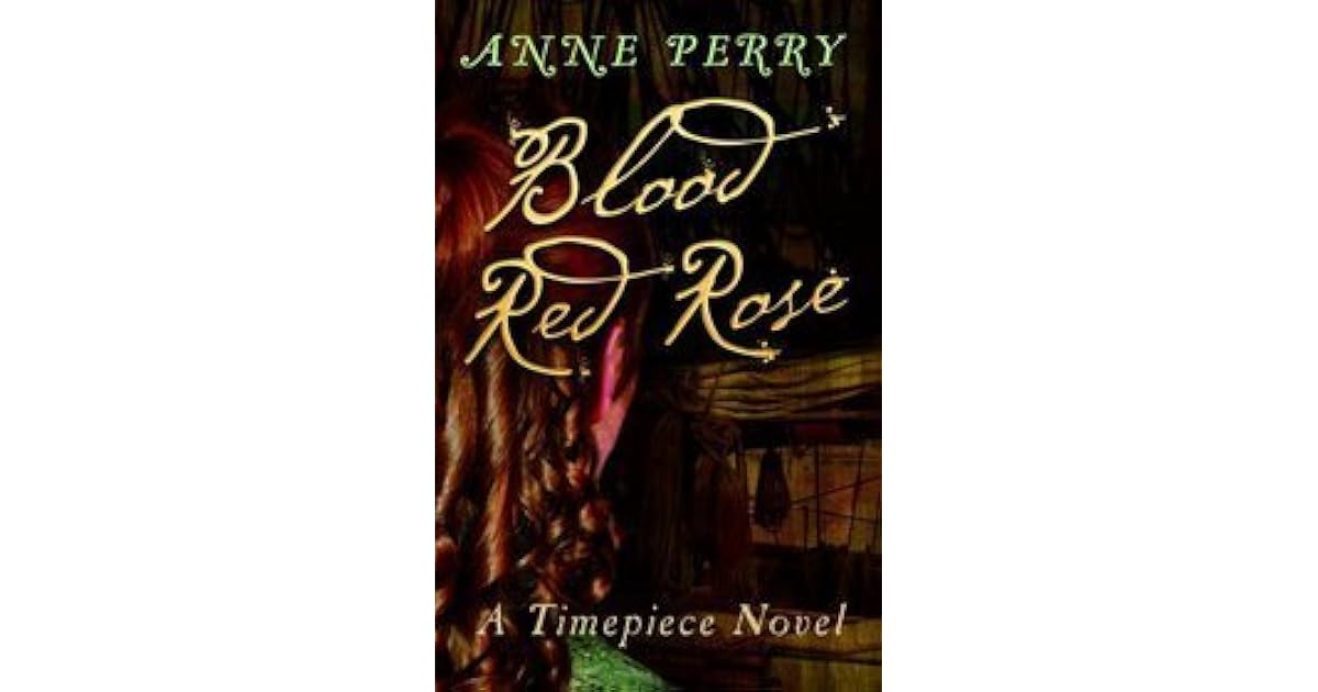 Blood Red Rose (Timepiece, #3) by Anne Perry