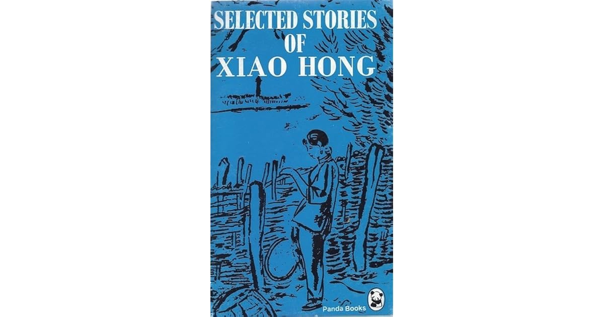 Selected Stories Of Xiao Hong by Xiao Hong