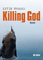 Killing God by Kevin Brooks