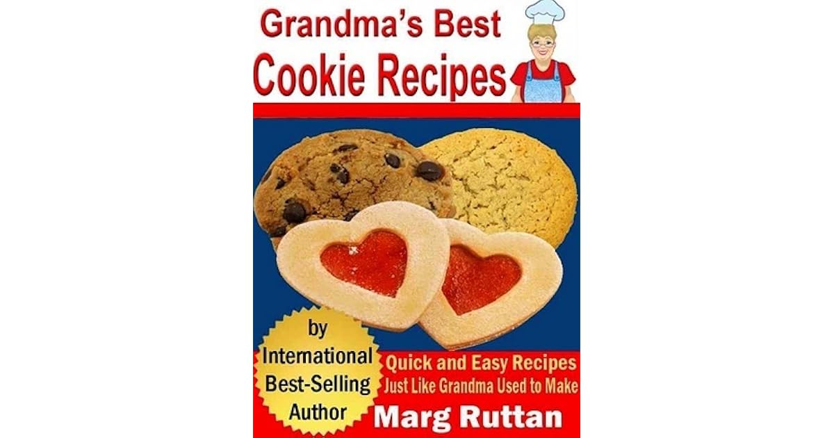Grandma's Best Cookie Recipes by Marg Ruttan
