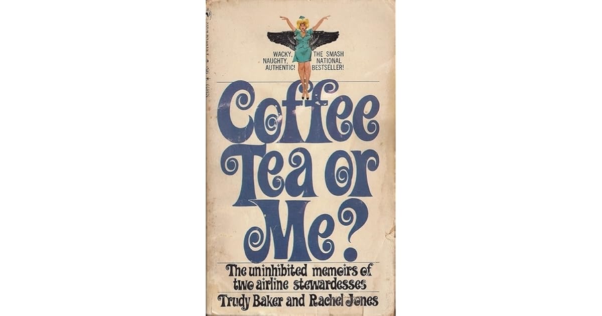 Coffee, Tea or Me? The Uninhibited Memoirs of Two Airline Stewardesses ...