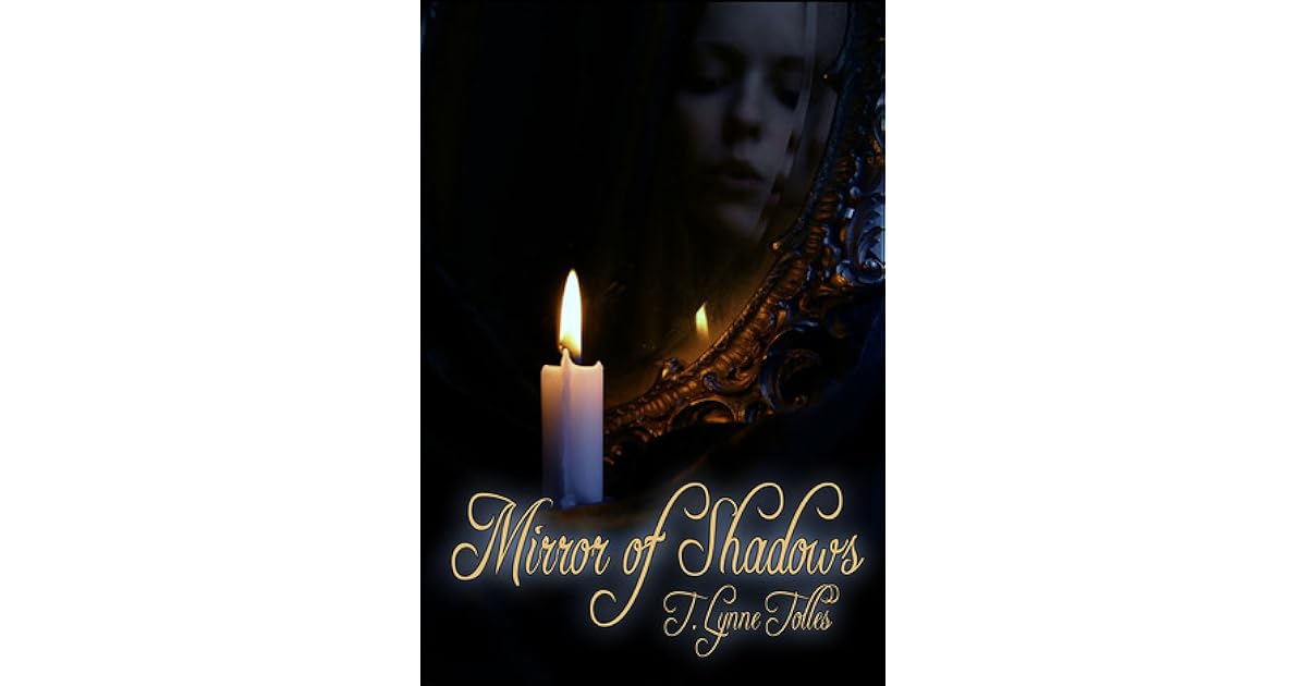 Mirror of Shadows by T. Lynne Tolles