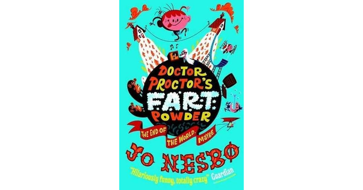 Doctor Proctor's Fart Powder: The End of the World. Maybe. by Jo Nesbø