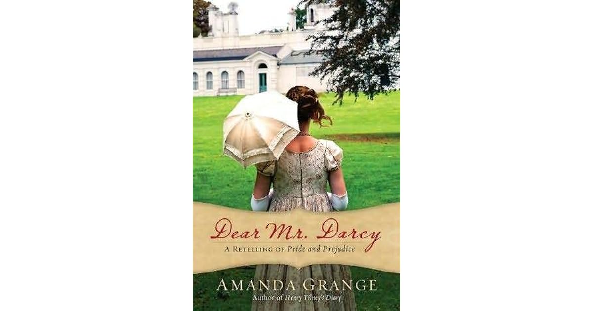 Dear Mr. Darcy: A Retelling of Pride and Prejudice by Amanda Grange