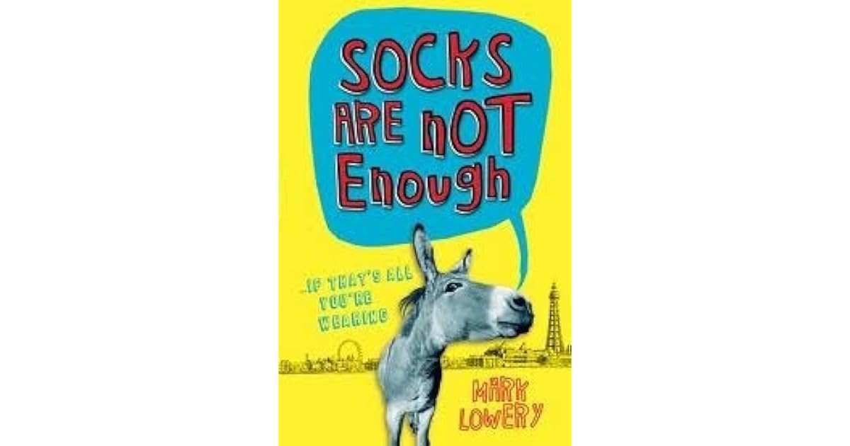 Socks Are Not Enough by Mark Lowery