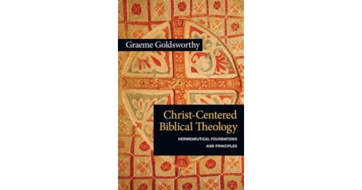 Christ-Centered Biblical Theology by Graeme Goldsworthy