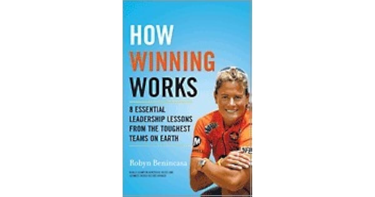How Winning Works: 8 Essential Leadership Lessons from the Toughest ...