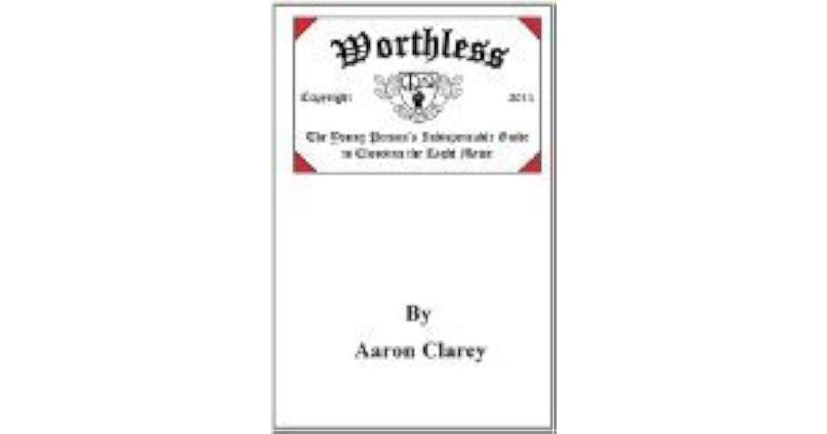 Worthless: The Indispensible Guide to Choosing the Right Major by Aaron ...