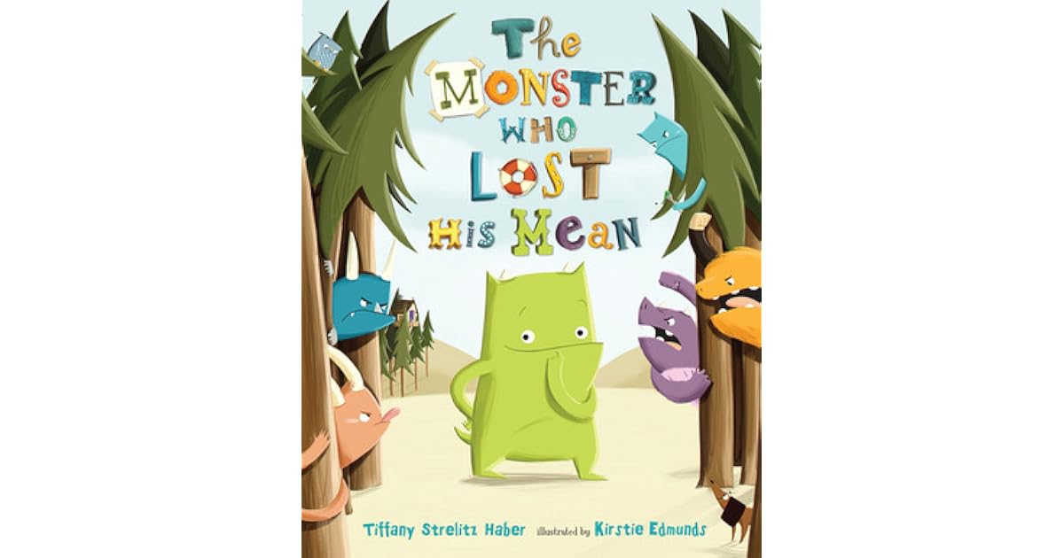 The Monster Who Lost His Mean by Tiffany Strelitz Haber