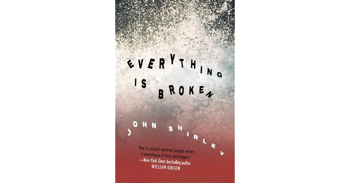 Everything Is Broken by John Shirley
