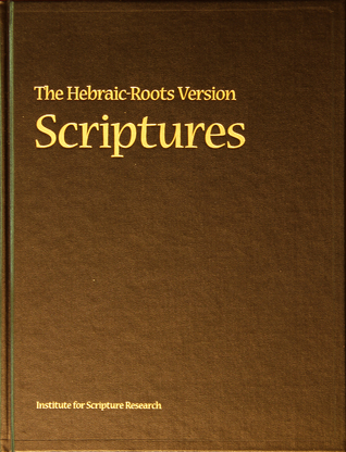 The Hebraic Roots Version Scriptures by Institute for Scripture Research