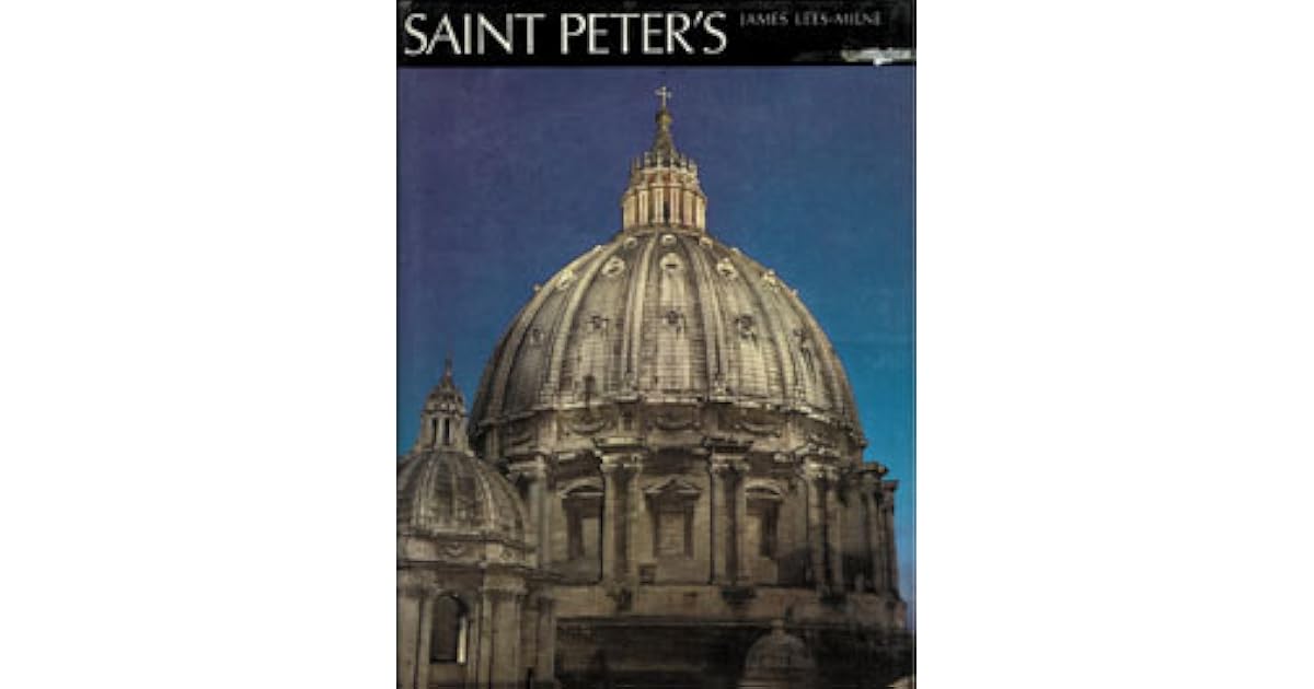 Saint Peter's: The Story of Saint Peter's Basilica in Rome by James ...