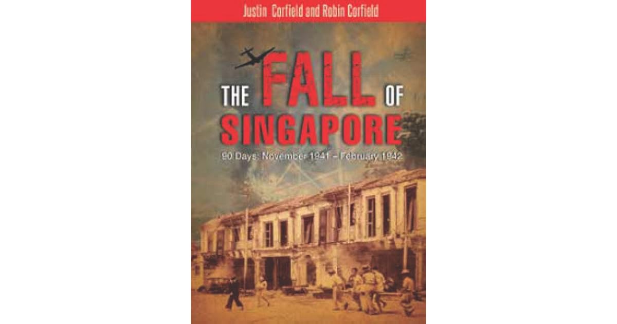 The Fall of Singapore by Justin Corfield
