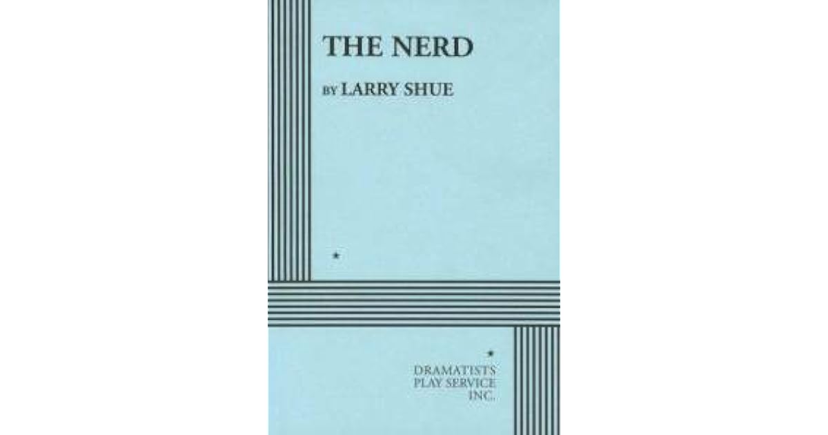 The Nerd by Larry Shue