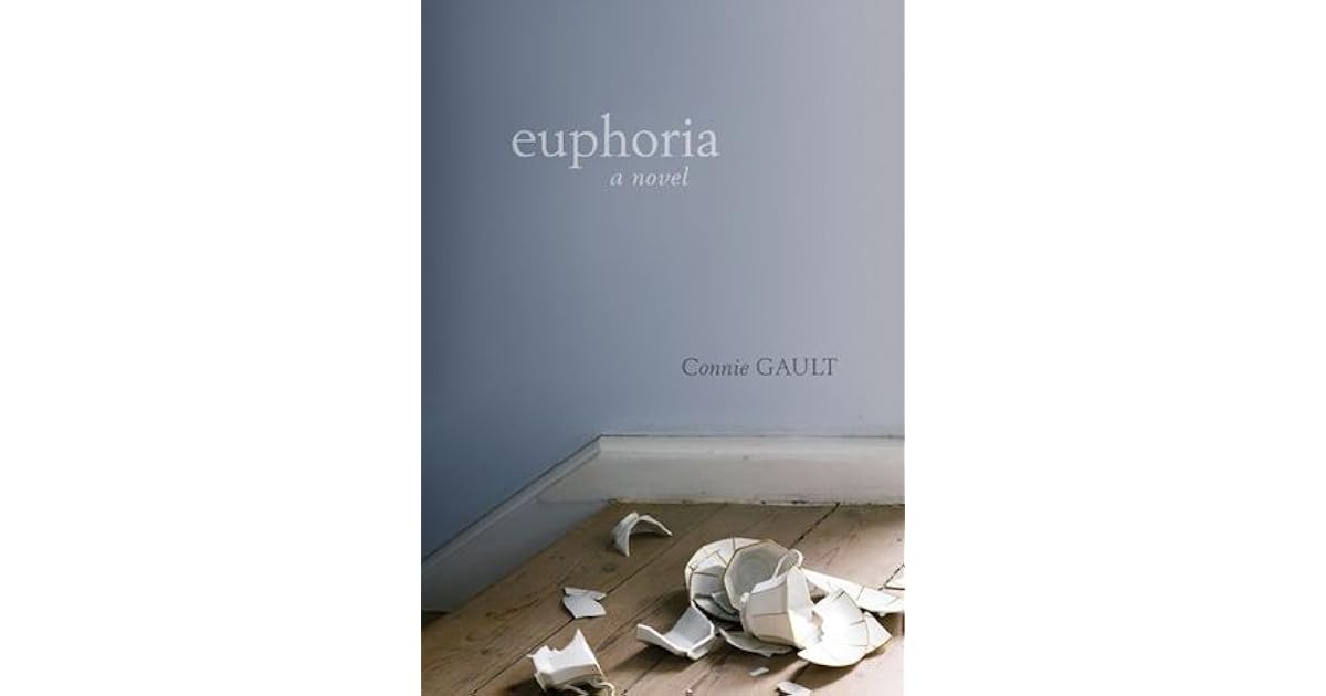 Euphoria: A Novel by Connie Gault