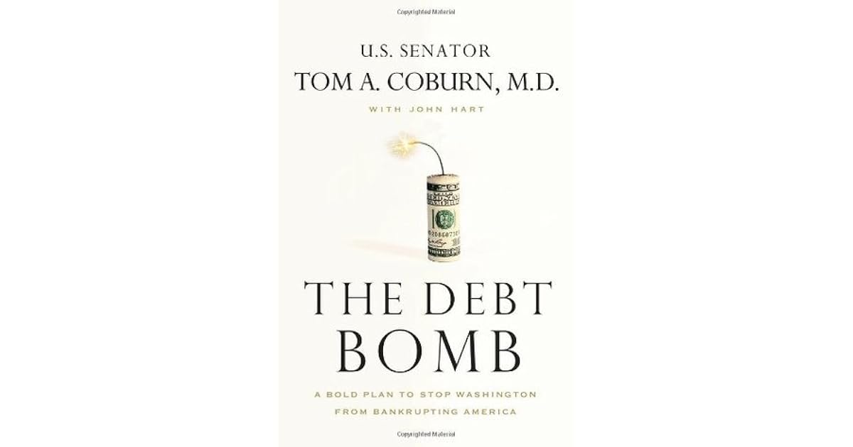 The Debt Bomb: A Bold Plan to Stop Washington from Bankrupting America ...
