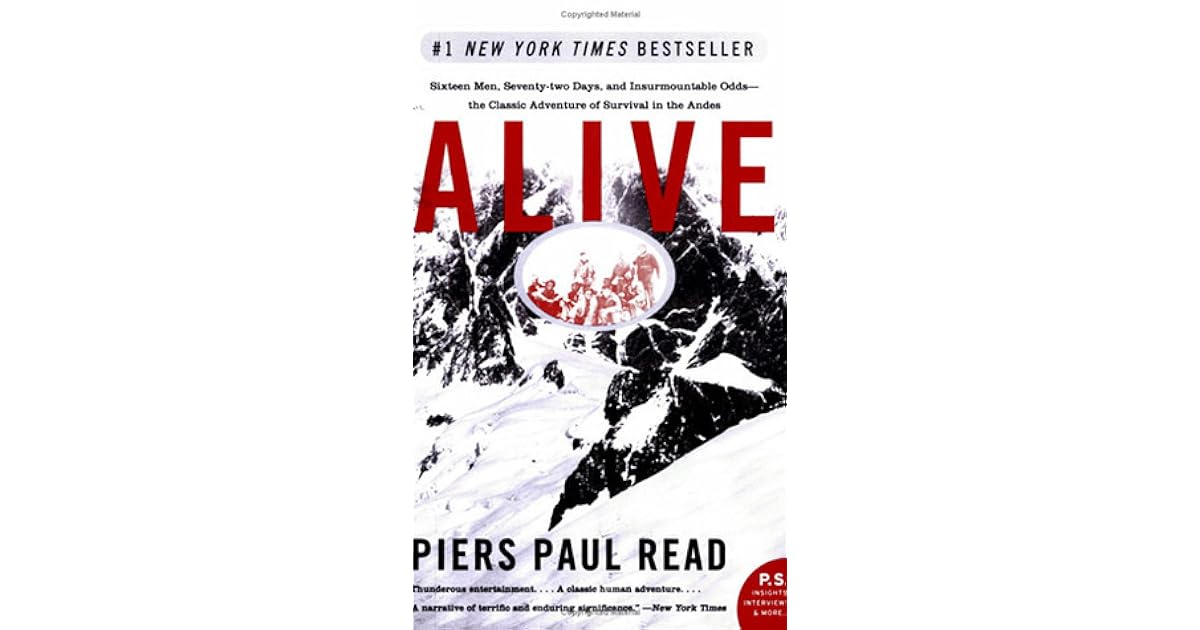 Alive: Sixteeen Men, Seventy-Two Days, and Insurmountable Odds–the ...