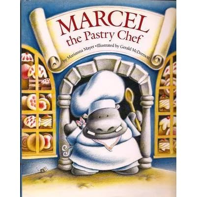 Marcel the Pastry Chef by Marianna Mayer — Reviews, Discussion ...