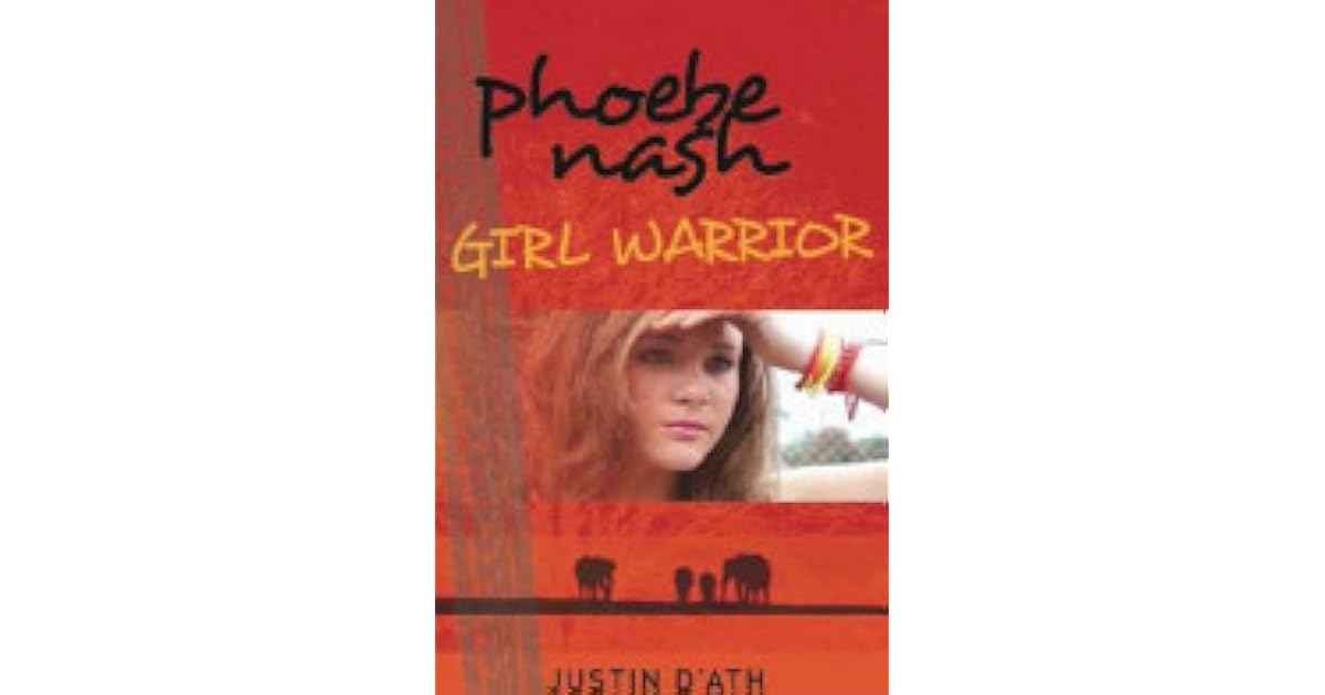 Girl Warrior (Phoebe Nash #1) by Justin D'Ath
