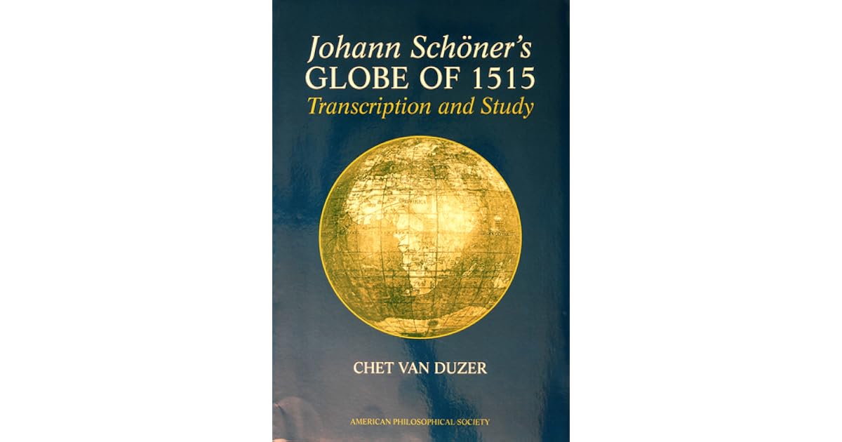 Johann Schöner's Globe of 1515 : Transcription and Study by Chet Van Duzer