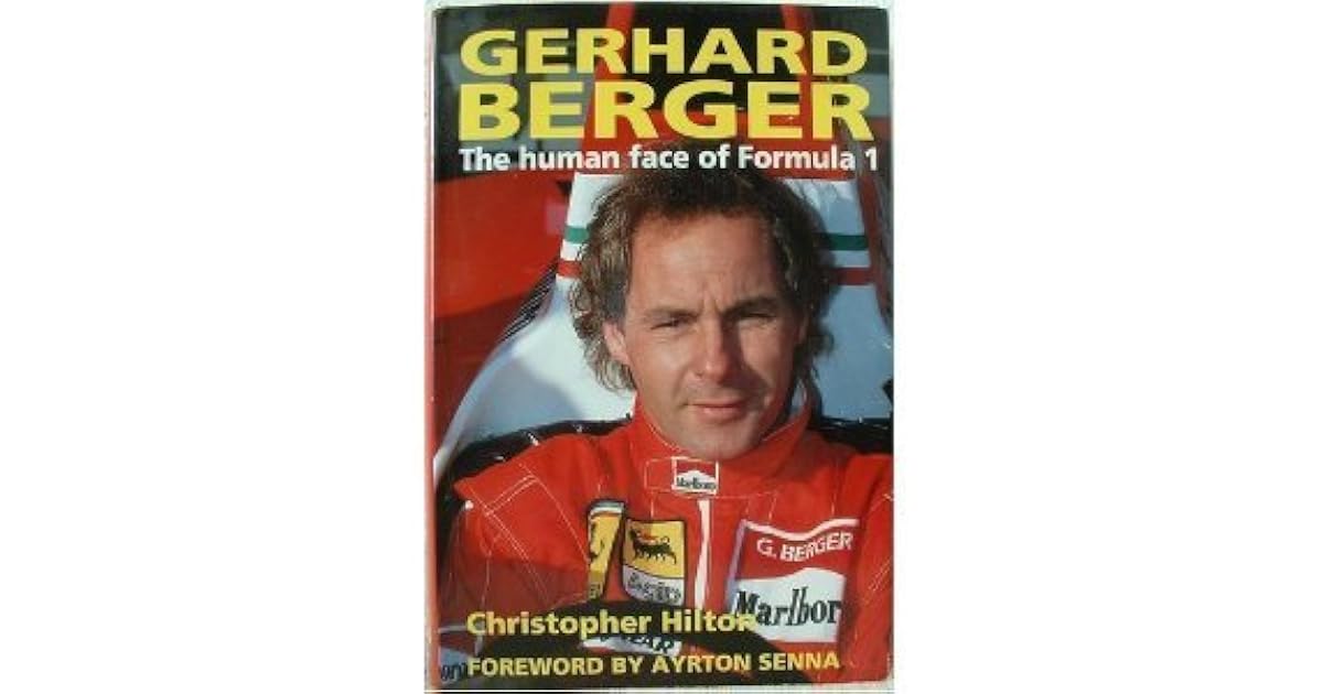 Gerhard Berger: The Human Face of Formula 1 by Christopher Hilton