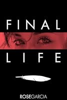 Final Life (The Final Life, #1) by Rose Garcia