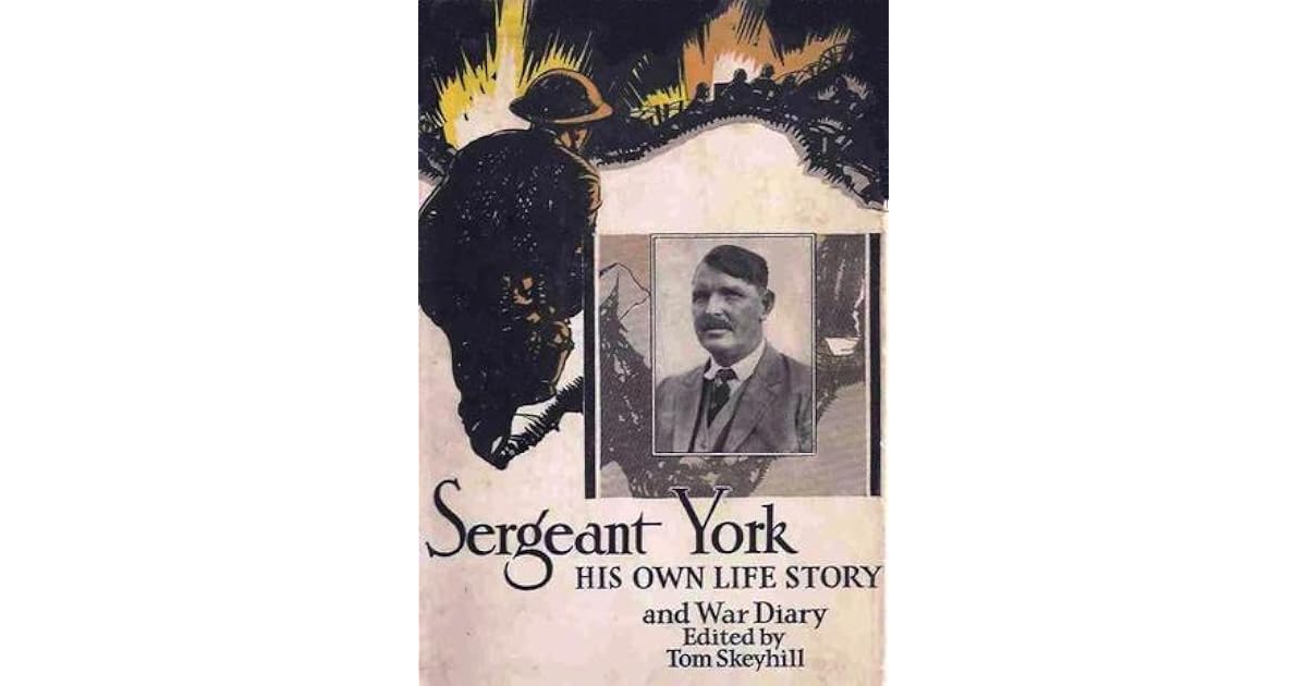 Sergeant York: His Own Life Story and War Diary by Alvin C. York