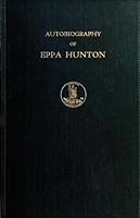 The Autobiography Of Eppa Hunton by Eppa Hunton