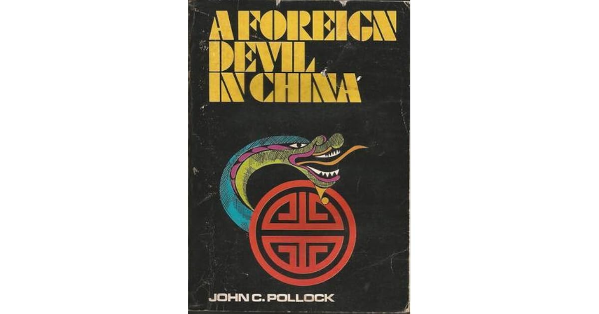 A Foreign Devil In China By John Charles Pollock a-foreign-devil-in-china-by-john-charles-pollock