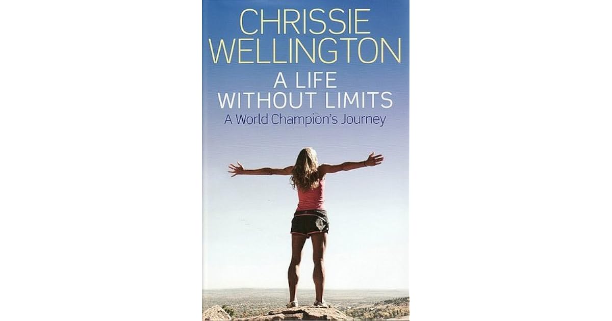 A Life Without Limits: A World Champion's Journey by Chrissie Wellington