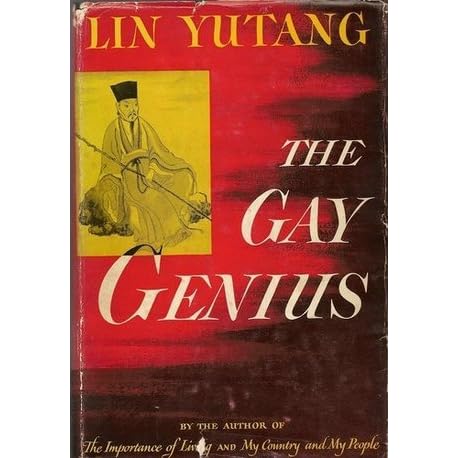 The Gay Genius: The Life and Times of Su Tungpo by Lin Yutang — Reviews ...