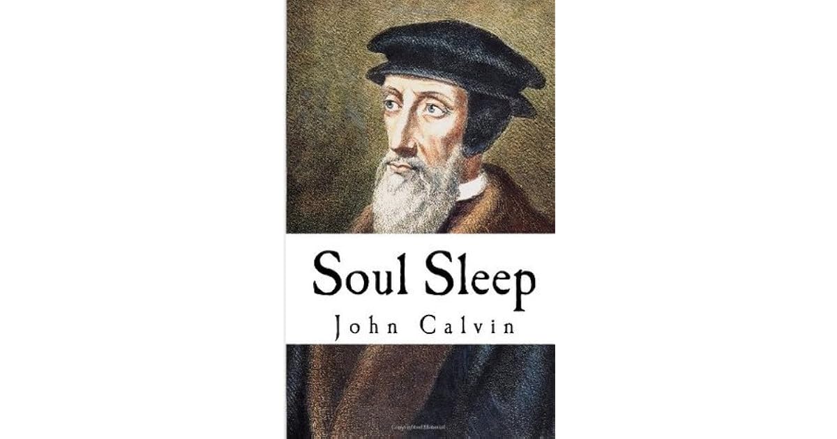Soul Sleep: Psychopannychia by John Calvin