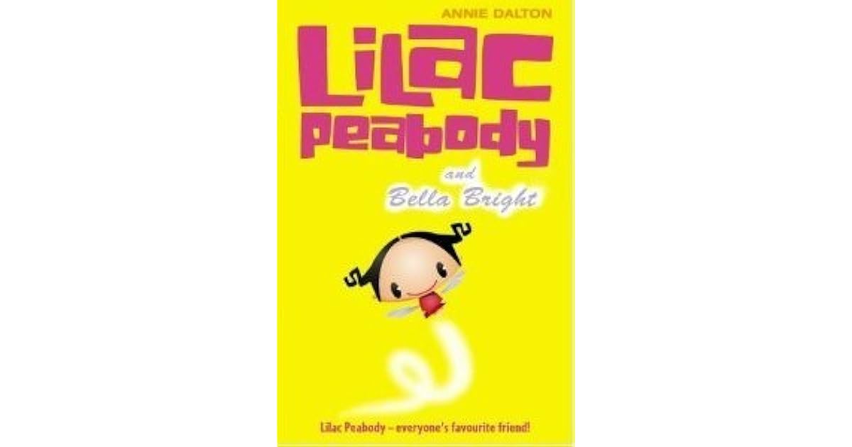 Lilac Peabody And Bella Bright by Annie Dalton