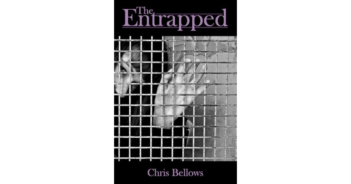 The Entrapped by Chris Bellows