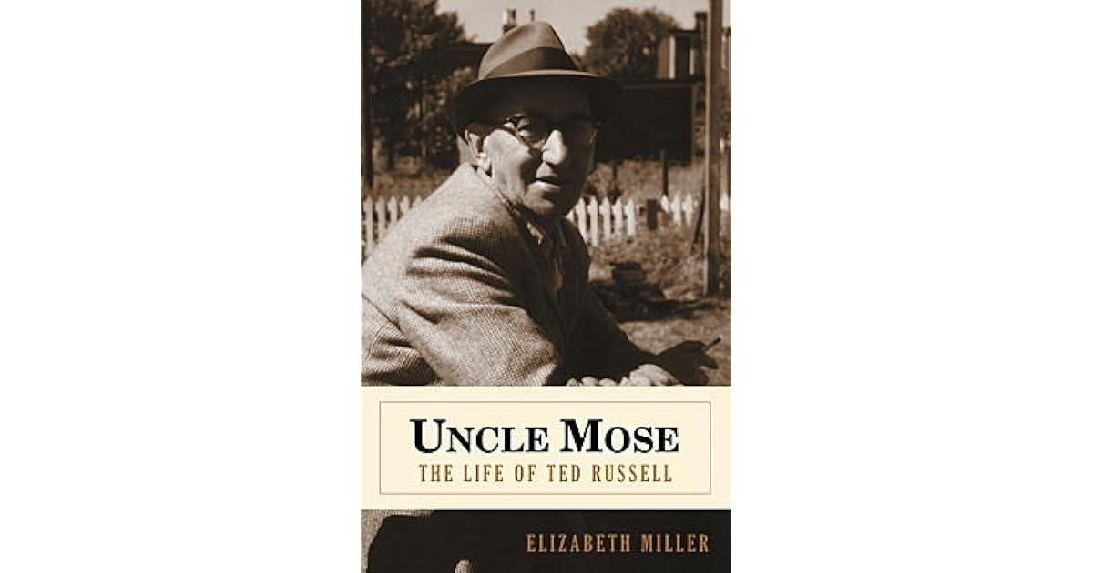 Uncle Mose: The Life of Ted Russell by Elizabeth Russell Miller