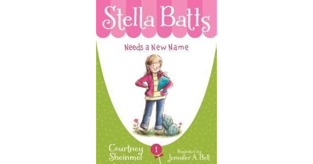 Stella Batts Needs a New Name by Courtney Sheinmel