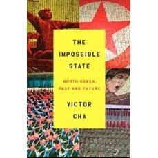 The Impossible State: North Korea, Past and Future by Victor Cha ...