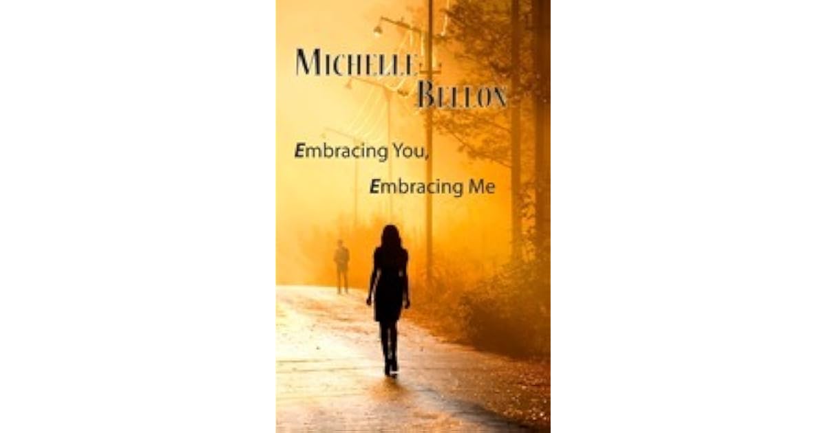 Embracing You, Embracing Me by Michelle Bellon