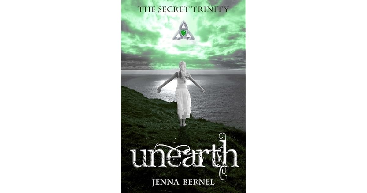 The Secret Trinity: Unearth (Fae-Witch, #1) by Jenna Bernel